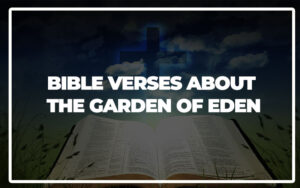 35 Bible Verses About the Garden of Eden - Bible Repository
