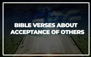 35 Bible Verses About Acceptance of Others - Bible Repository