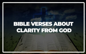 35 Bible Verses About Clarity from God - Bible Repository