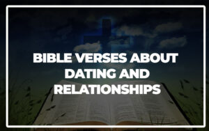 35 Bible Verses About Dating and Relationships - Bible Repository