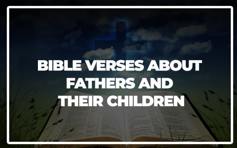 35 Bible Verses About Fathers and Their Children - Bible Repository