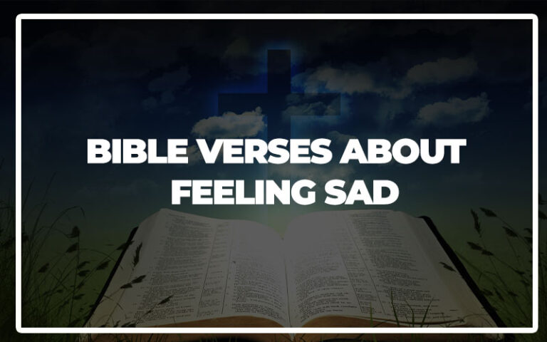 35 Bible Verses About Feeling Sad - Bible Repository