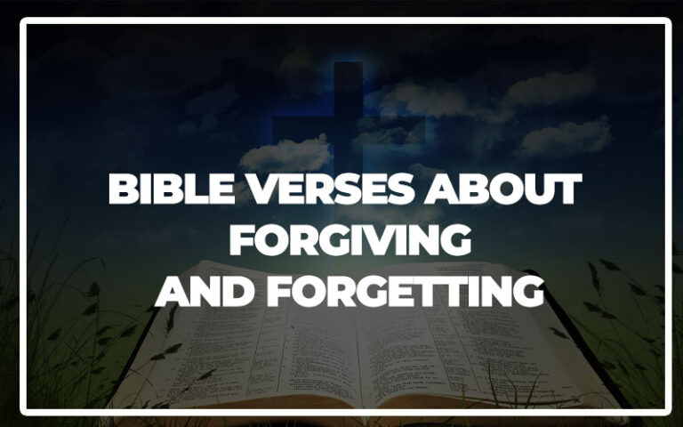 35 Bible Verses About Forgiving and Forgetting - Bible Repository