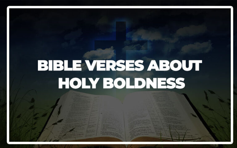 35 Bible Verses About Holy Boldness - Bible Repository