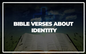 35 Bible Verses About Identity - Bible Repository