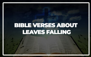 35 Bible Verses About Leaves Falling - Bible Repository