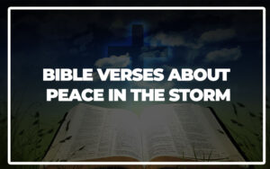 35 Bible Verses About Peace in the Storm - Bible Repository