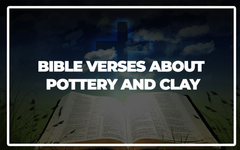 35 Bible Verses About Pottery and Clay - Bible Repository