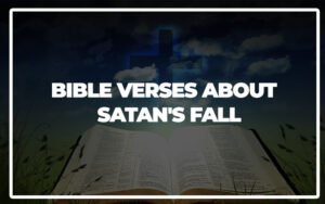 35 Bible Verses About Satan's Fall - Bible Repository