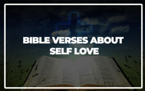 35 Bible Verses About Self Love - Bible Repository