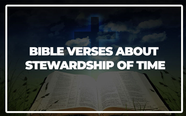 35 Bible Verses About Stewardship of Time - Bible Repository