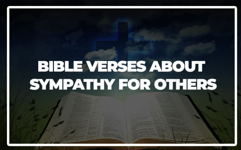 35 Bible Verses About Sympathy for Others - Bible Repository