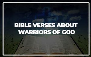 35 Bible Verses About Warriors of God - Bible Repository