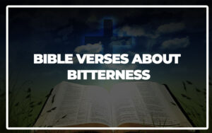 35 Bible Verses About Bitterness - Bible Repository