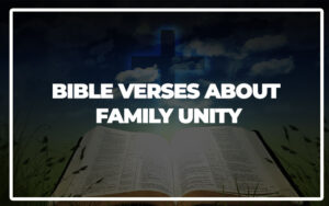 35 Bible Verses About Family Unity - Bible Repository