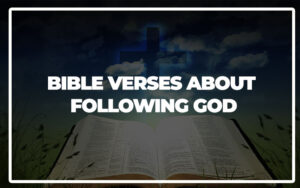 35 Bible Verses About Following God - Bible Repository