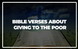 35 Bible Verses About Giving To The Poor - Bible Repository