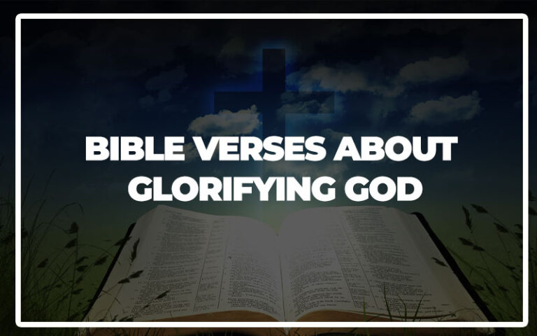 35 Bible Verses About Glorifying God - Bible Repository