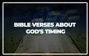 35 Bible Verses About God's Timing - Bible Repository