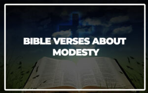 35 Bible Verses About Modesty - Bible Repository