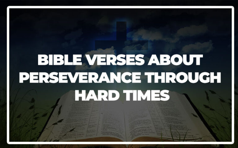 35 Bible Verses About Perseverance Through Hard Times - Bible Repository