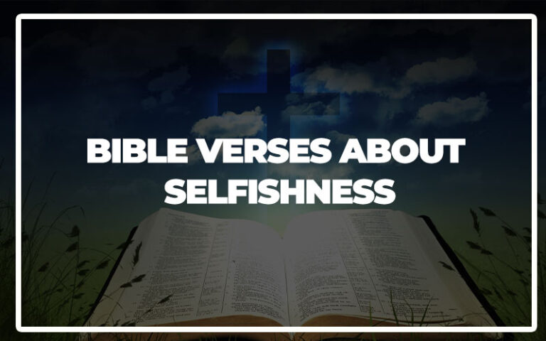 35 Bible Verses About Selfishness - Bible Repository