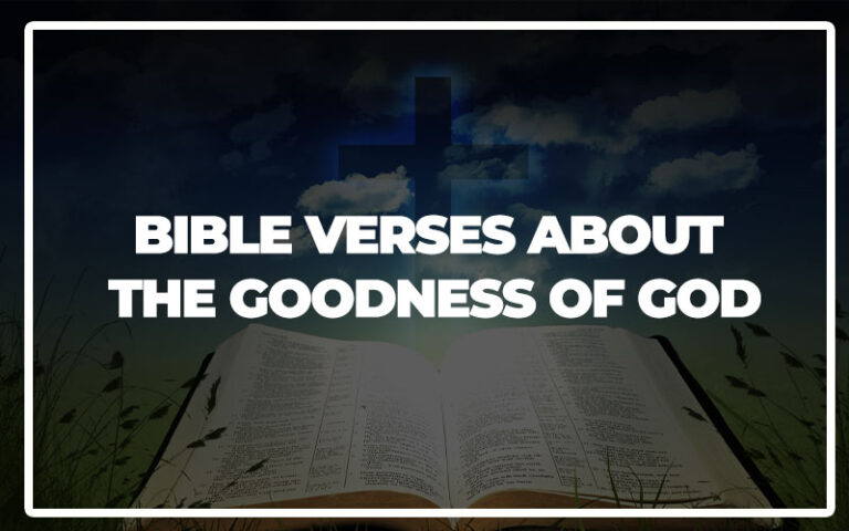 35 Bible Verses About The Goodness Of God - Bible Repository