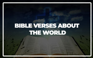35 Bible Verses About The World - Bible Repository