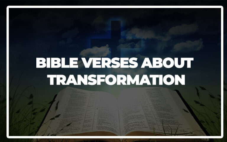 35 Bible Verses About Transformation - Bible Repository