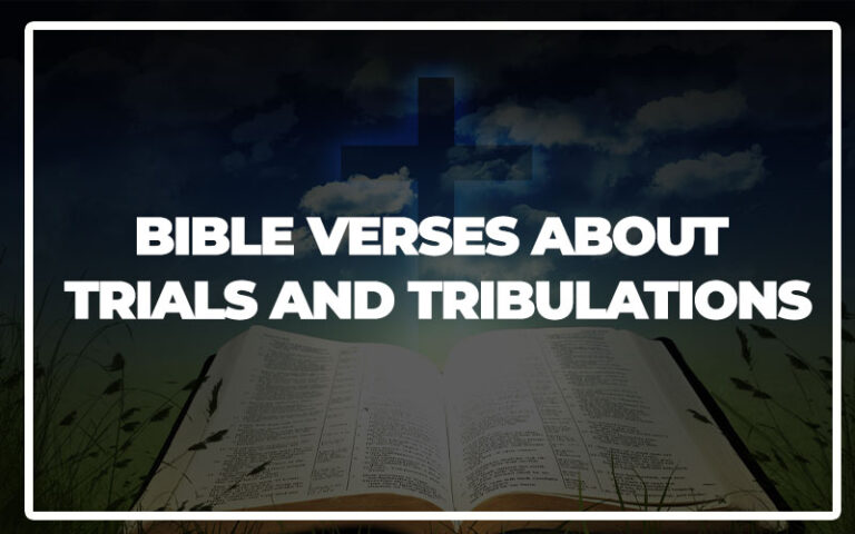 35 Bible Verses About Trials And Tribulations - Bible Repository