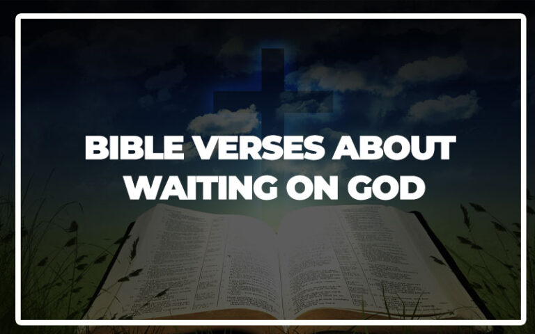 35 Bible Verses About Waiting On God - Bible Repository
