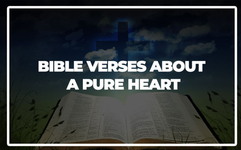 35 Bible Verses About A Pure Heart - Bible Repository