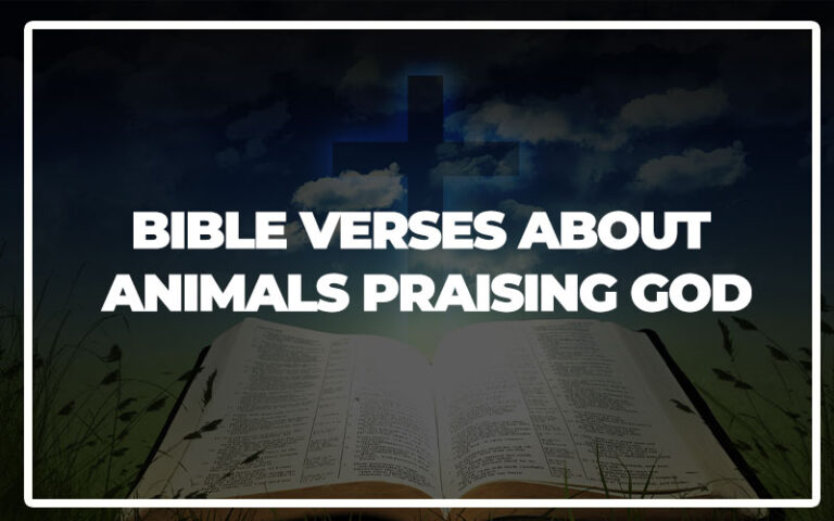 35 Bible Verses About Animals Praising God - Bible Repository