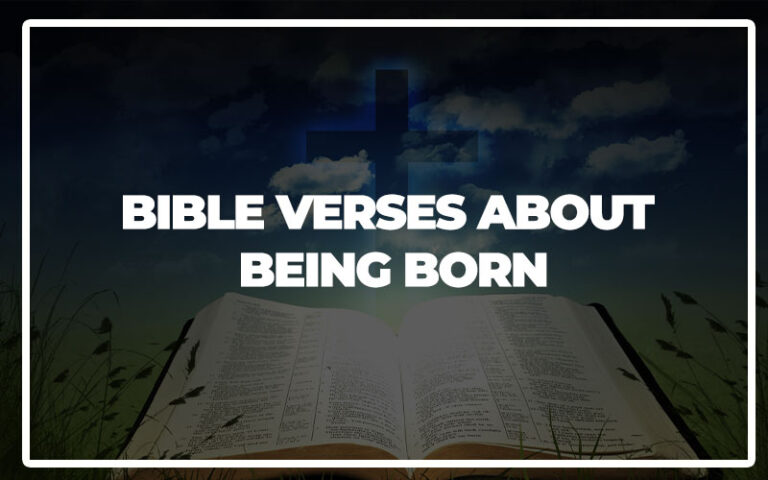 35 Bible Verses About Being Born - Bible Repository
