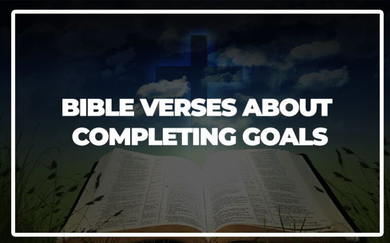 35 Bible Verses About Completing Goals - Bible Repository