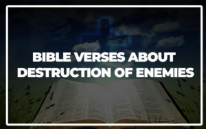 35 Bible Verses About Destruction Of Enemies - Bible Repository