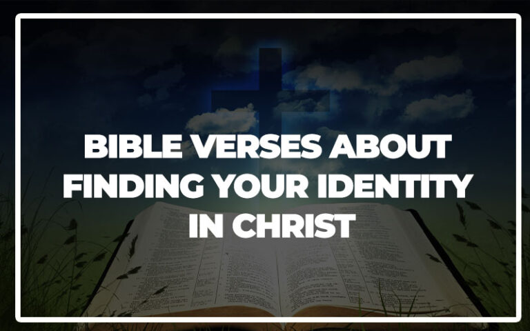 35 Bible Verses About Finding Your Identity In Christ - Bible Repository