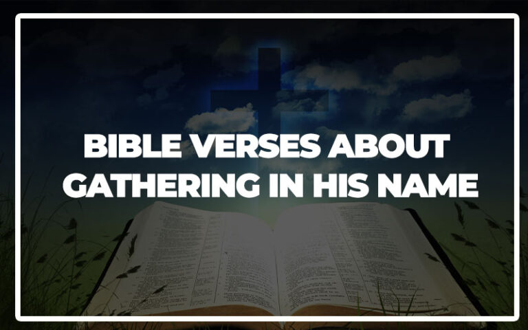 35 Bible Verses About Gathering In His Name - Bible Repository