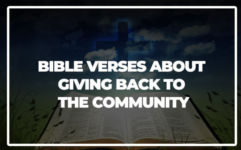 35 Bible Verses About Giving Back To The Community - Bible Repository
