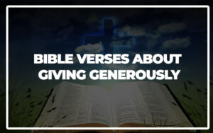 35 Bible Verses About Giving Generously - Bible Repository