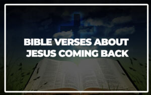 35 Bible Verses About Jesus Coming Back - Bible Repository