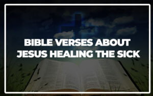 35 Bible Verses About Jesus Healing The Sick - Bible Repository