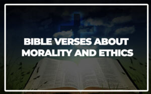 35 Bible Verses About Morality And Ethics - Bible Repository