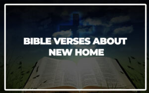 35 Bible Verses About New Home - Bible Repository