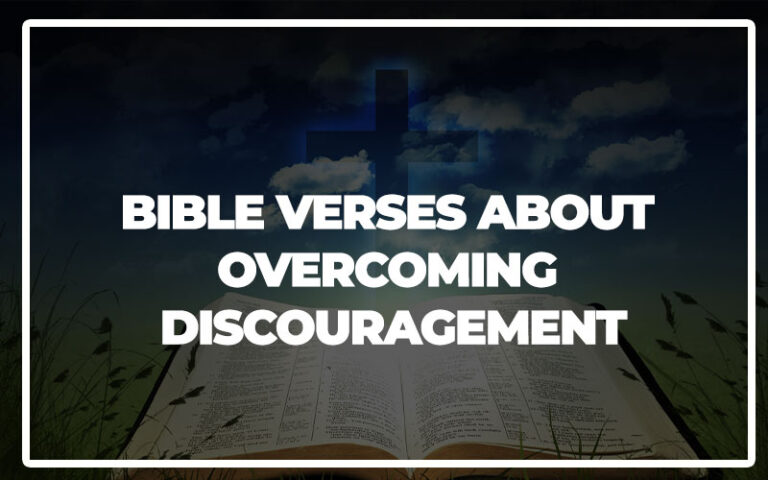 35 Bible Verses About Overcoming Discouragement - Bible Repository