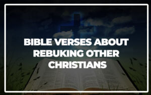 35 Bible Verses About Rebuking Other Christians - Bible Repository