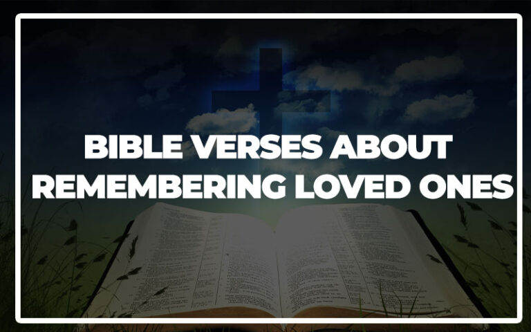 35 Bible Verses About Remembering Loved Ones - Bible Repository