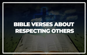 35 Bible Verses About Respecting Others - Bible Repository