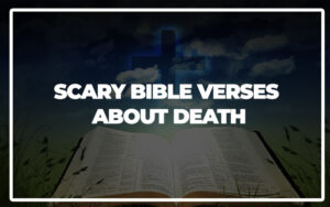 35 Scary Bible Verses About Death - Bible Repository
