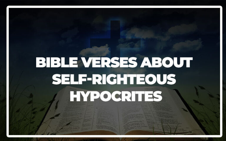 35 Bible Verses About Self-Righteous Hypocrites - Bible Repository